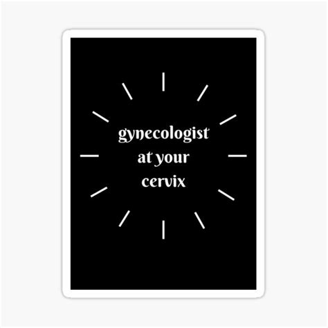 Gynecologist At Your Cervix Sticker For Sale By Blackeagle56883