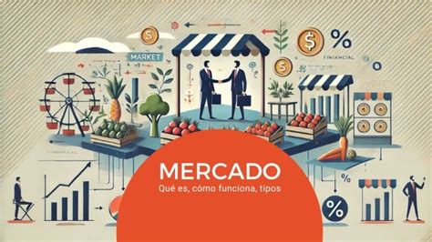 Mercado Qué Es Funcionamientos Y Tipos Guía Mba