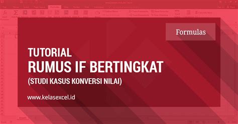 Rumus If Bertingkat Pada Microsoft Excel Untuk Konversi Nilai Raport