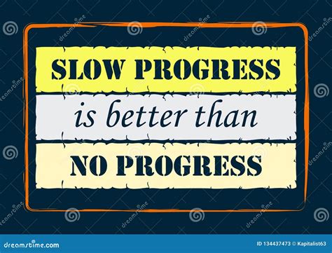 Inspiring Motivation Quote Slow Progress Is Better Than No Progress