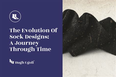 The Evolution Of Sock Designs A Journey Through Time Hugh Ugoli Socks