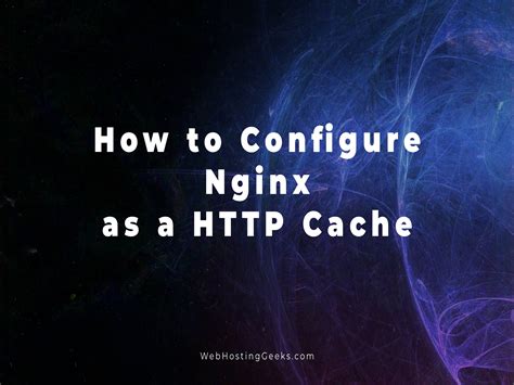 How To Configure Nginx As A Cache Linux Tutorials For Beginners