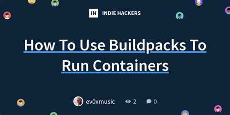 How To Use Buildpacks To Run Containers Indie Hackers