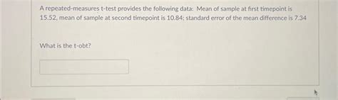 Solved A Repeated Measures T Test Provides The Following