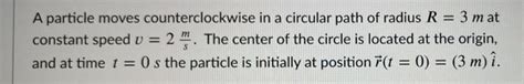 Solved A Particle Moves Counterclockwise In A Circular Path