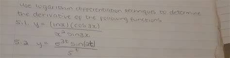 Solved Use Logarithm Differentiation Techniques To Determine The