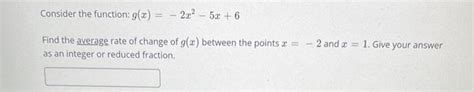 Solved Consider The Function G X 2x 2 5x 6 Find The Chegg
