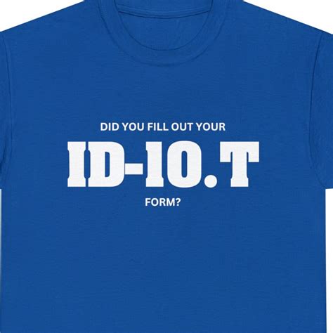 Idiot Question Did You Fill Out Your Id 10t Form For That Special