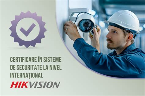 Certificarea Hcsa Cctv De La Hikvision De Ce Este Importantă Pentru