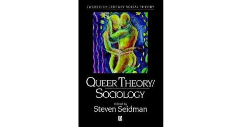 Queer Theory Sociology By Steven Seidman