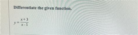 Solved Differentiate The Given Functionyx3x 1