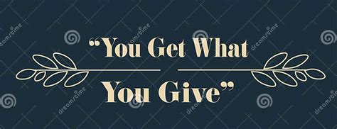 Elegant Motivational Quote Graphic Design Featuring The Phrase You Get