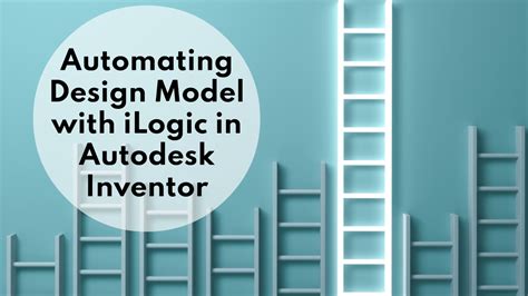 Automating Design Model With Ilogic In Autodesk Inventor