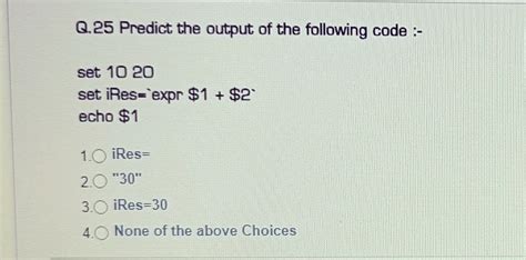 Q Predict The Output Of The Following Code Studyx