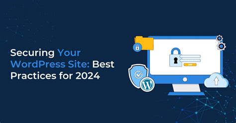 Securing Your Wordpress Site Best Practices For 2024