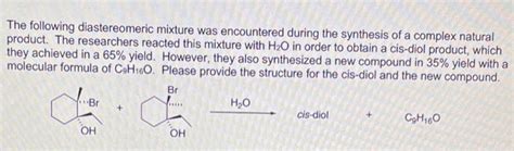 Solved The Following Diastereomeric Mixture Was Encountered Chegg