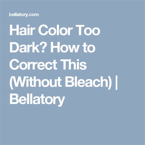 Hair Color Too Dark How To Lighten It Without Bleach Hair Color