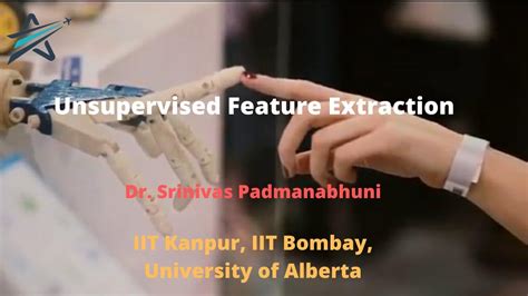 Unsupervised Feature Extraction Artificial Intelligence Masterclass Dr Srinivas