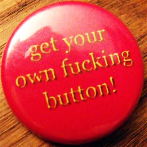 Get Your Own Fucking Button Pinback Button Badge 125