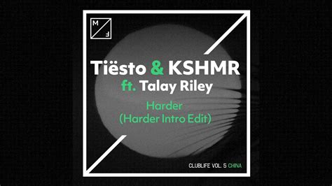 Tiësto KSHMR Harder ft Talay Riley Harder Intro Edit Official Audio YouTube