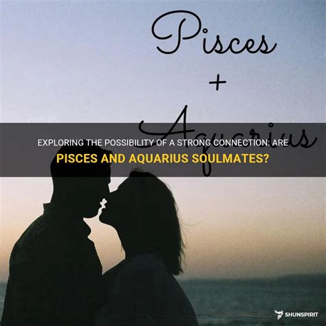 Exploring The Possibility Of A Strong Connection Are Pisces And