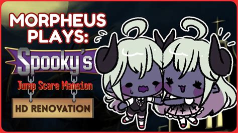 Morpheus Melo Plays Spookys Jump Scare Mansion Youtube