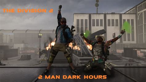 2 Man Dark Hours Raid Tom Clancys The Division 2 Youtube