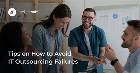 Tips On How To Avoid IT Outsourcing Failures Intellectsoft Blog
