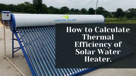 How To Calculate Thermal Efficiency Of Solar Water Heater Varistorsolar