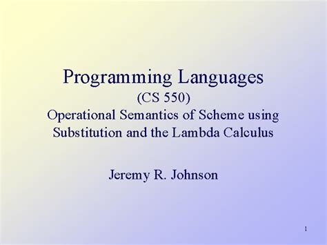 Programming Languages Cs 550 Operational Semantics Of Scheme