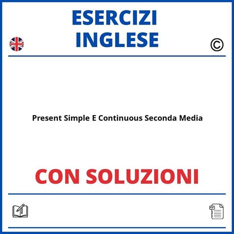 Esercizi Inglese Present Simple E Continuous Seconda Media Pdf Soluzioni