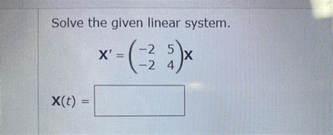 solved solve the given linear system x′ −2−254 xsolve the