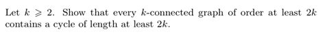 Solved Let K 2 Show That Every K Connected Graph Of Order