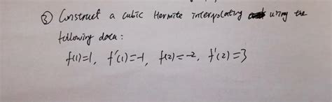 Solved 3 Construct A Cubic Hermite Incerpocating Uning The