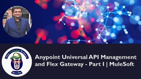 Anypoint Universal Api Management And Flex Gateway Part I Mulesoft