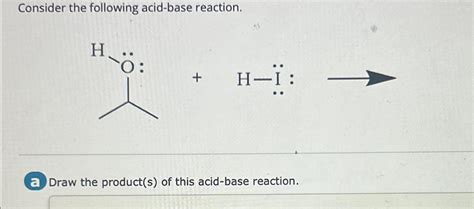 Solved Consider The Following Acid Base Reaction A Draw The Chegg