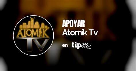 Atomik Tv – Tipeee
