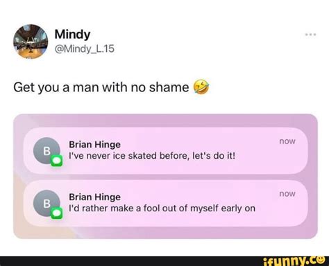 Mindy Mindy L Get You A Man With No Shame Brian Hinge I Ve Never