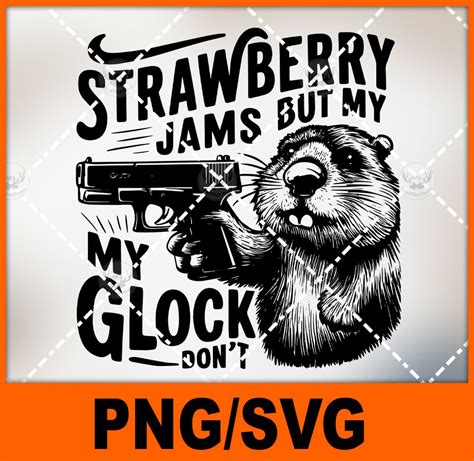 Strawberry Jams But My Glock Dont Funny Beaver Pngsvg File For