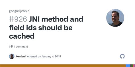 JNI Method And Field Ids Should Be Cached Issue 926 Google J2objc