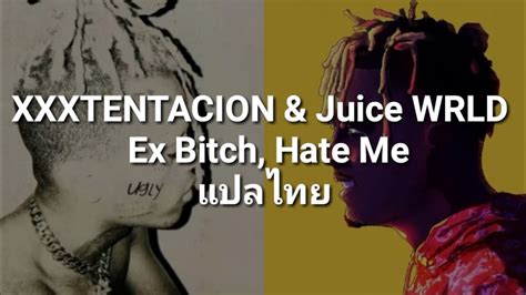 Xxxtentacion And Juice Wrld Ex Bitch Hate Me แปลไทย Youtube
