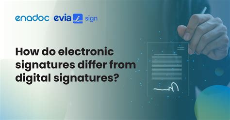 Discover The Difference Electronic And Digital Signatures Enadoc
