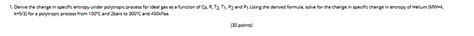 Derive The Change In Specific Entropy Under A Polytropic Process For An Ideal Gas As A Function