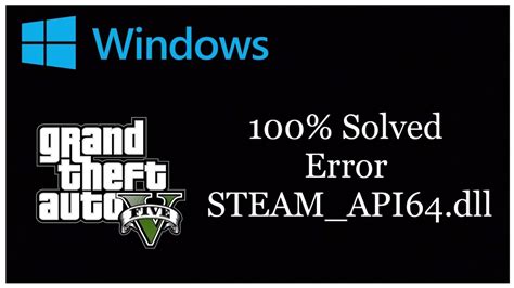 gta 5 dll errors solved steam api64 dll youtube