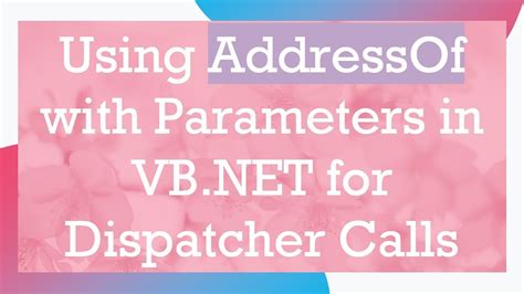 Using Addressof With Parameters In Vb Net For Dispatcher Calls Youtube