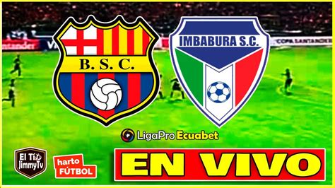 🔴 Barcelona Vs Imbabura 🚨 Ligapro Ecuabet Fase 1 En Vivo Youtube