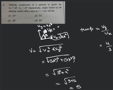 velocity component of a particle is given by v {x} 3 t {2} v {y} 4 t {3}