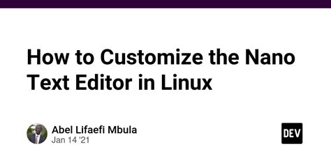 How To Customize The Nano Text Editor In Linux Dev Community