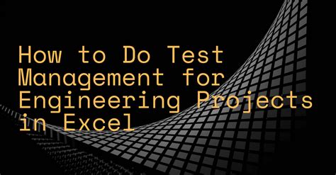 how to do test management for engineering projects in excel valispace