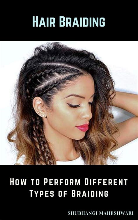 Hair Braiding How To Perform Different Types Of Braiding By Shubhangi Maheshwari Goodreads